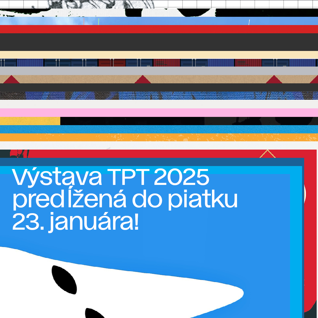 Výstava TPT 2025 predĺžená – Galéria Medium VŠVU